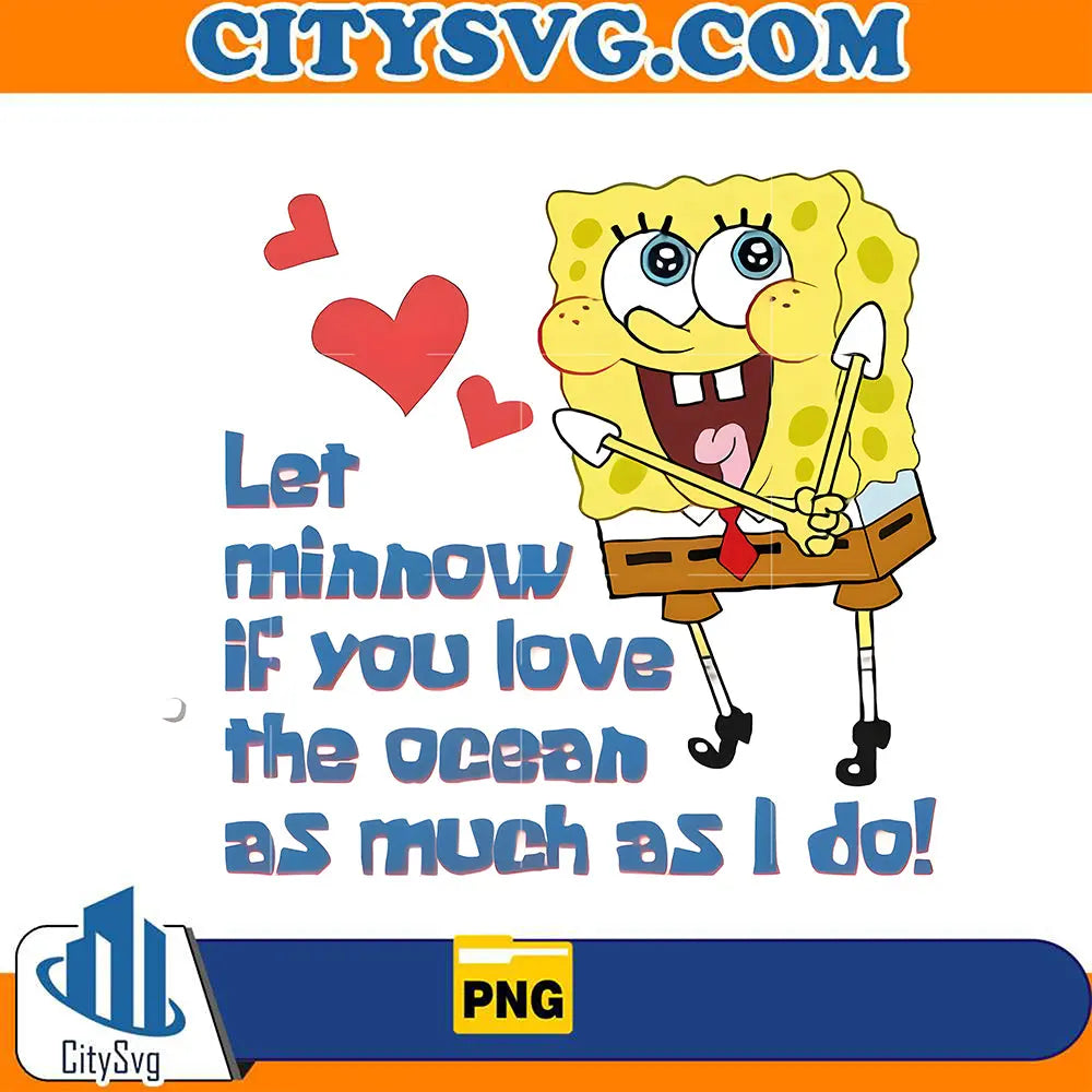 SpongeBob Let Minnow If You Love The Ocean As Much As I Do Valentine P ...