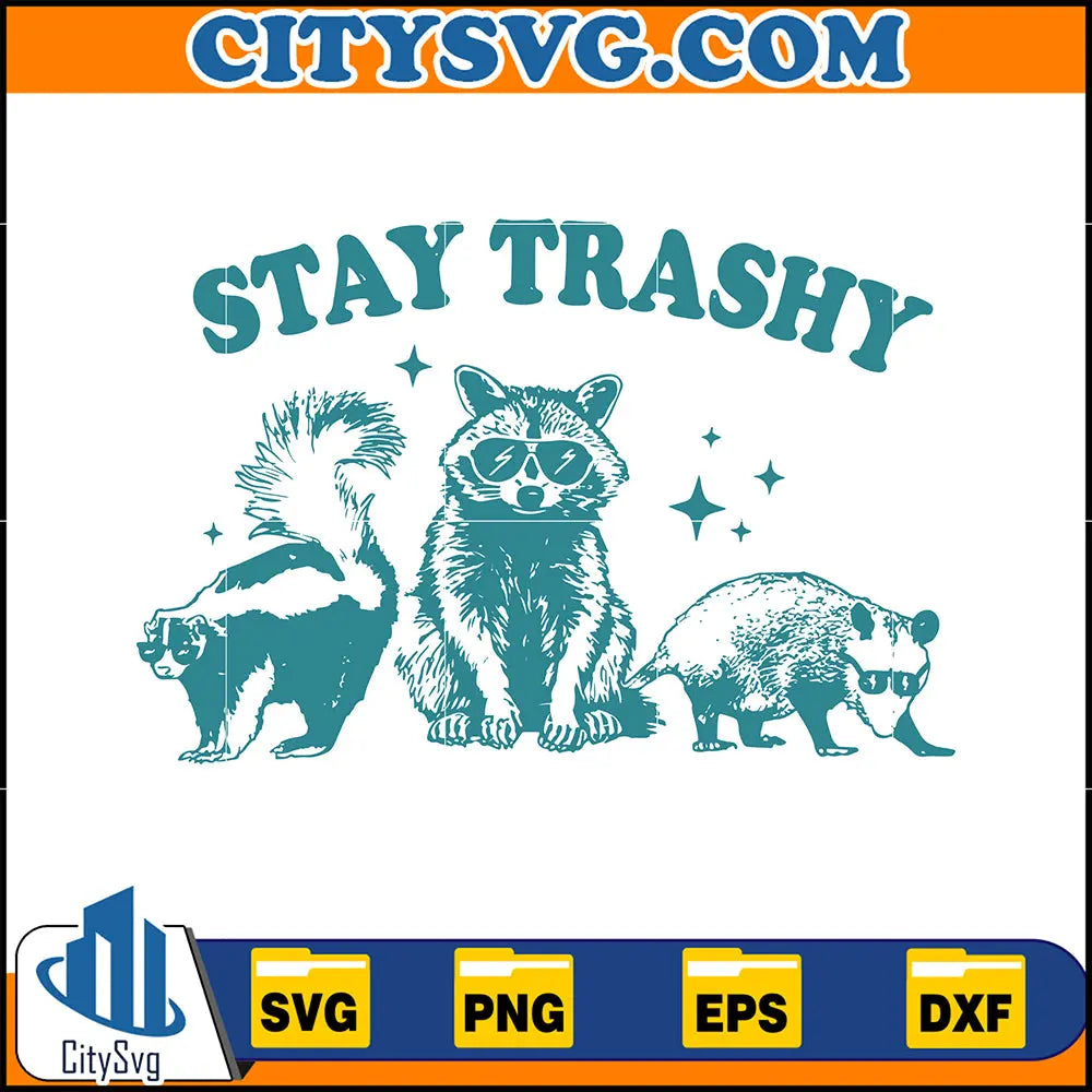 Stay Trashy Svg, Funny Stay Trashy Raccoons Opossums Squad Team Trash ...