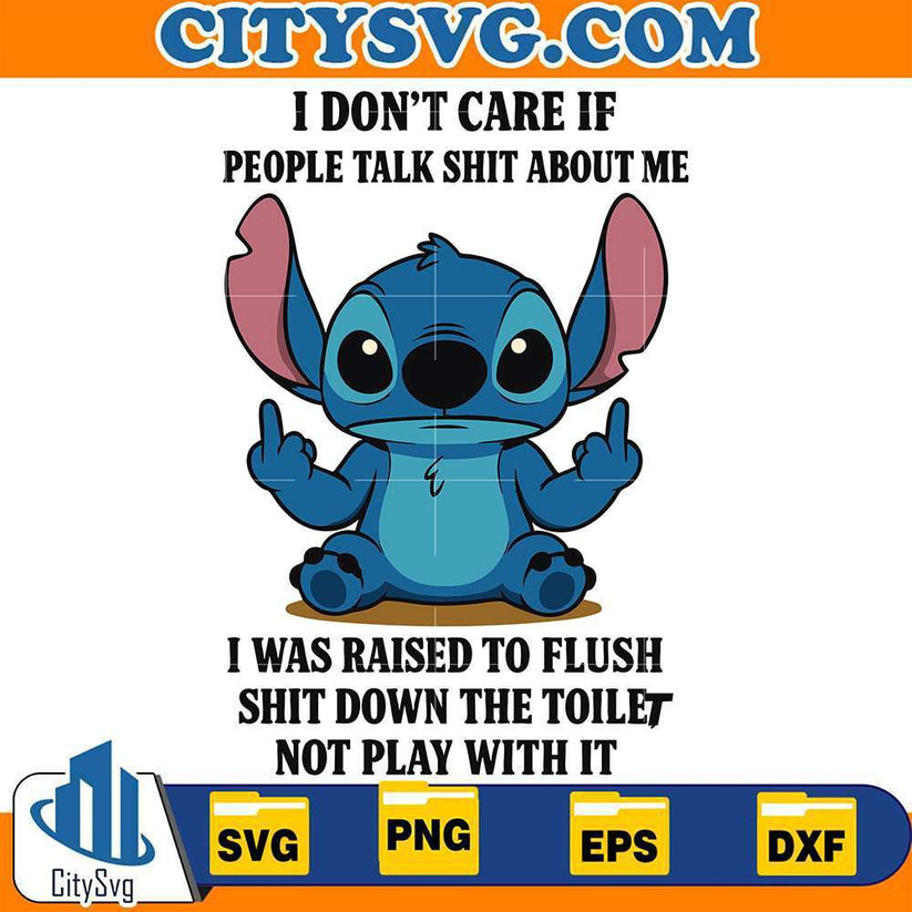 Stitch I Don't Care If People Talk Shit About Me Svg – CITYSVG