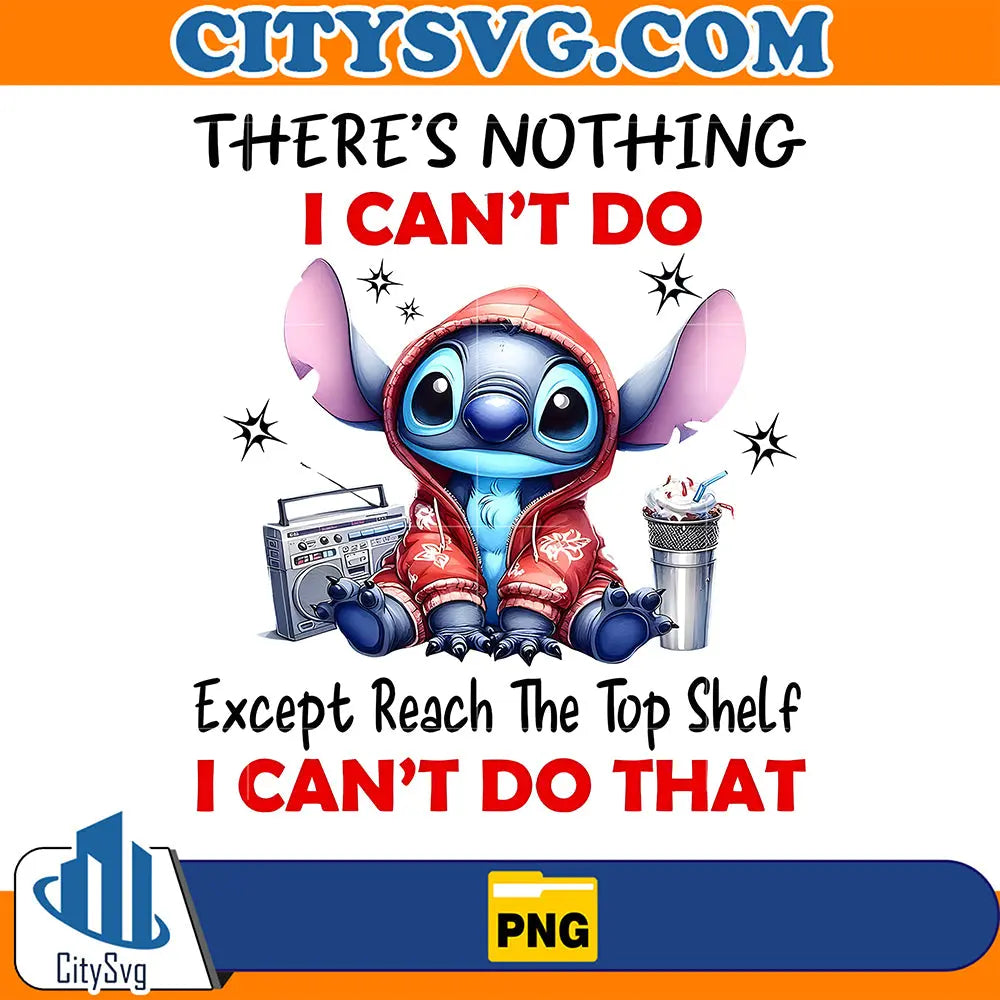 There's Nothing I Can't Do Except Reach The Top Shelf I Can't Do That ...