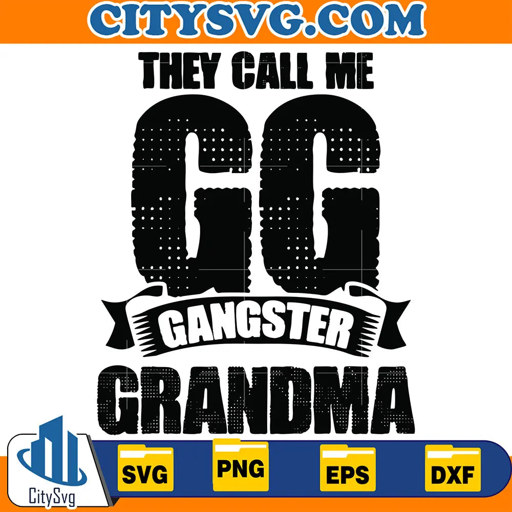 They Call Me GG Gangster Grandma Svg – CITYSVG