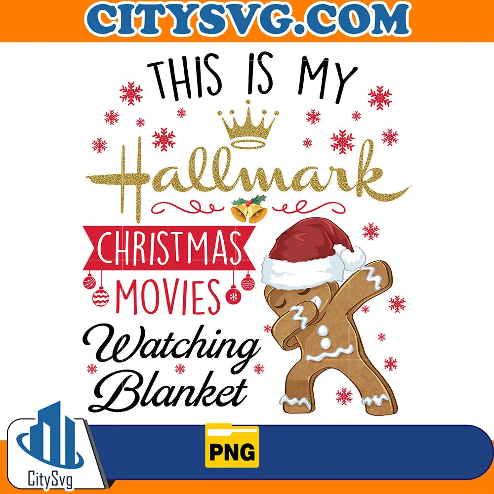 This Is My Hallmark Christmas Movies Watching Blanket Gingerbread Png ...