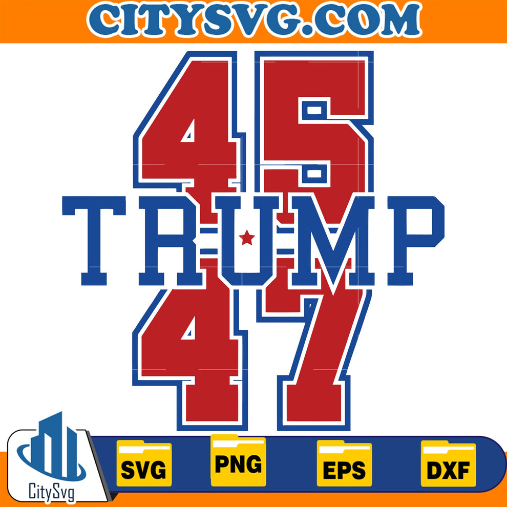 Trump 45 47 SVG – CITYSVG