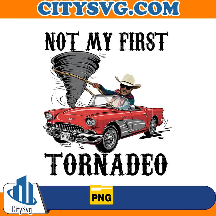 Twisters Tonadeo Png, Not My First Tornadeo Vintage Png – CITYSVG