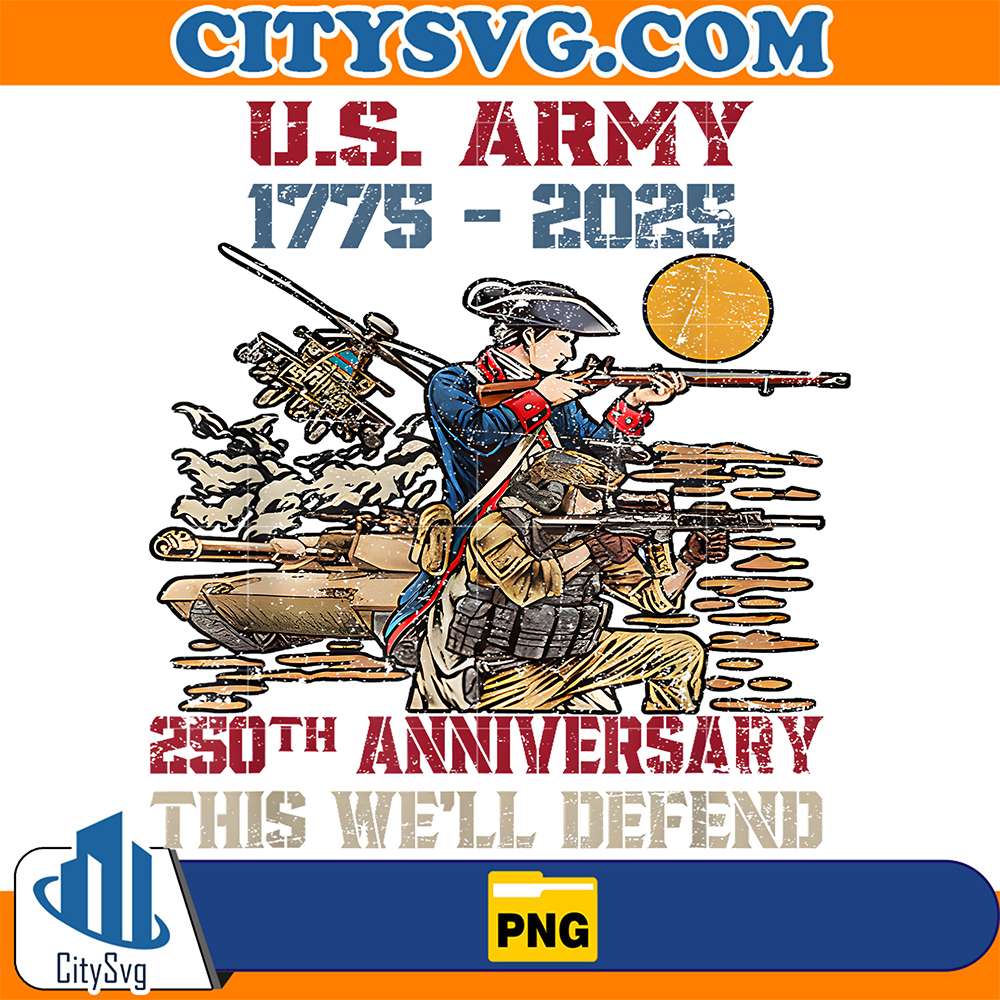 United States Army 1775-2025 250th Anniversary The We'll Defend Png ...
