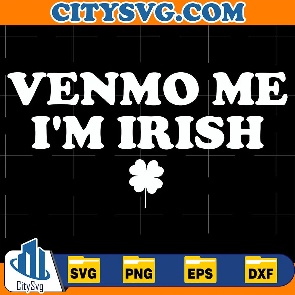 Venmo Me I'm Irish Baby Svg – CITYSVG