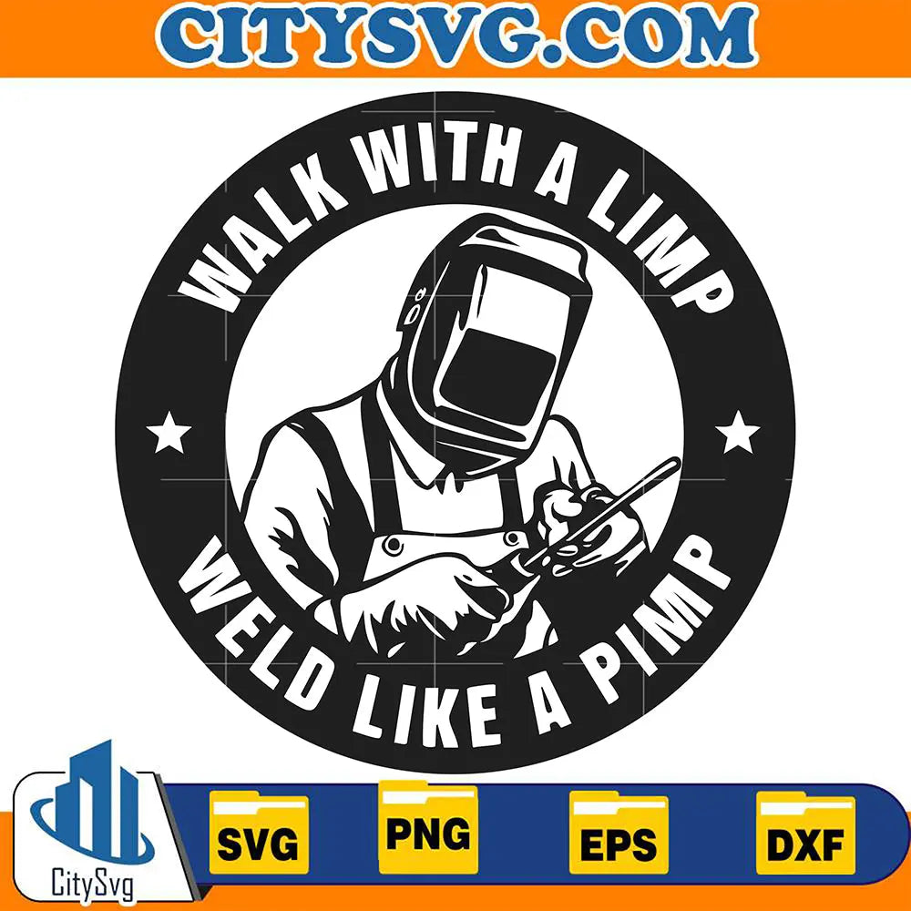 Walk With A Limp Weld Like A Pimp 2 Svg – CITYSVG