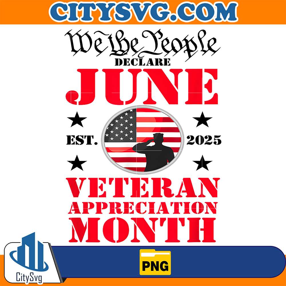 We The People Declare June Veteran Month 2025 Happy Veteran's Month Ap ...