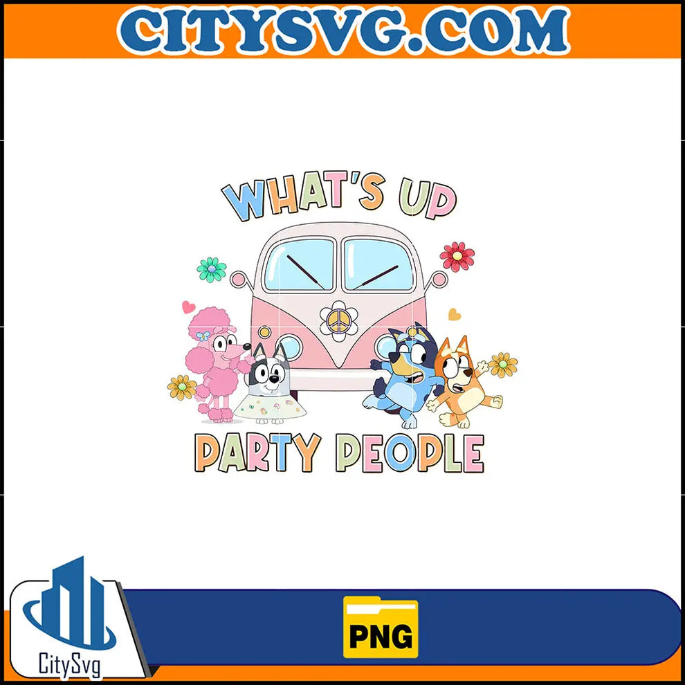 What's Up Party People Png, Bluey Family Matching Png, Instant Downloa ...