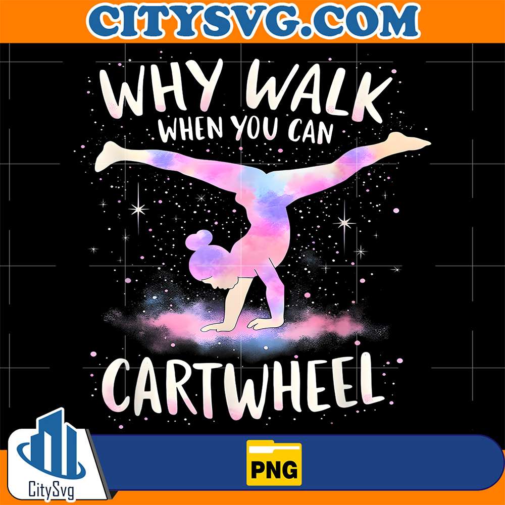 Why Walk When You Can Cartwheel Gymnastics Girls Png – CITYSVG