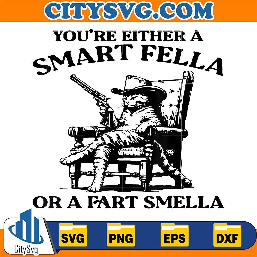 You're Either A Smart Fella Or A Fart Smella Cat Svg – CITYSVG