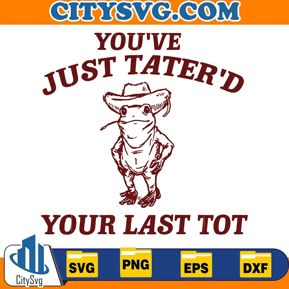 You're Just Tater'd Your Last Tot Svg – CITYSVG