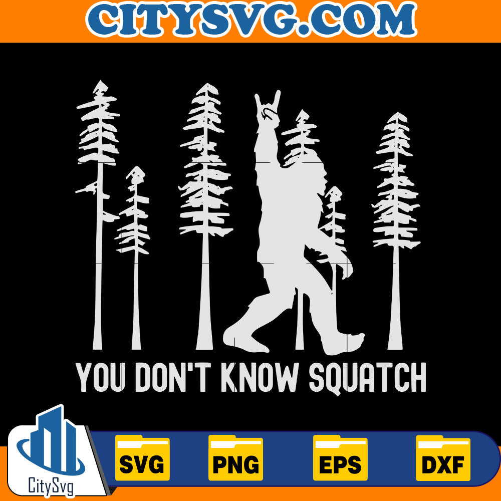 You dont know squatch Svg – CITYSVG