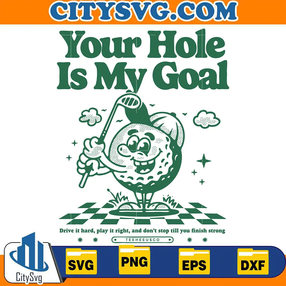 Your Hole is My Goal Svg – CITYSVG