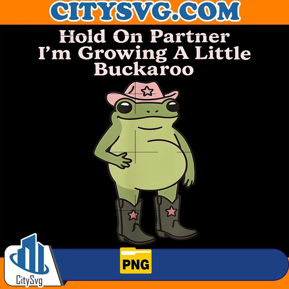 Hold On Partner I'm Growing A Little Buckaroo Png – CITYSVG
