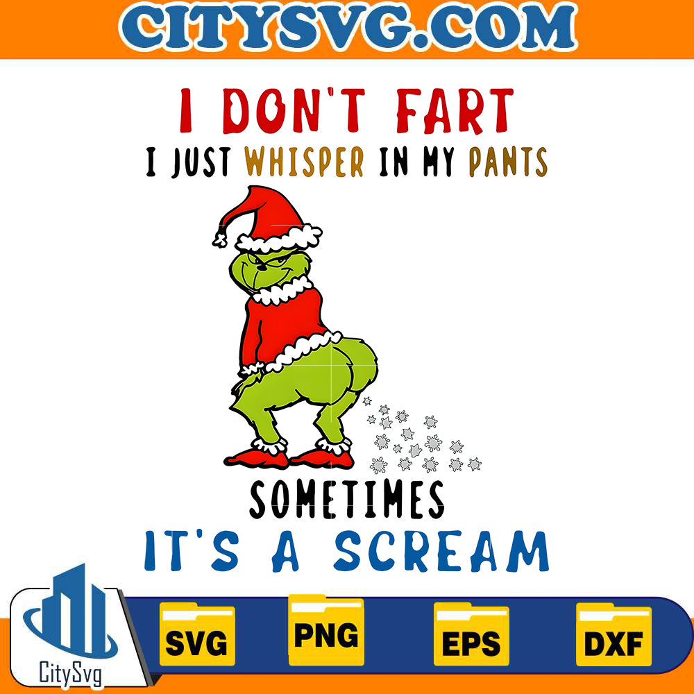 I Don’t Fart I Just Whisper In My Pants Sometimes It’s A Scream Grinch ...