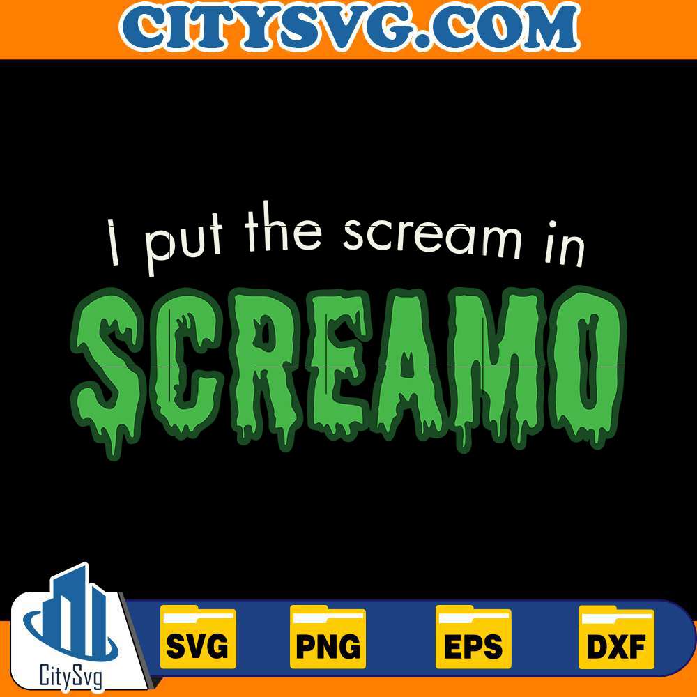 I Put the scream in screamo Svg – CITYSVG