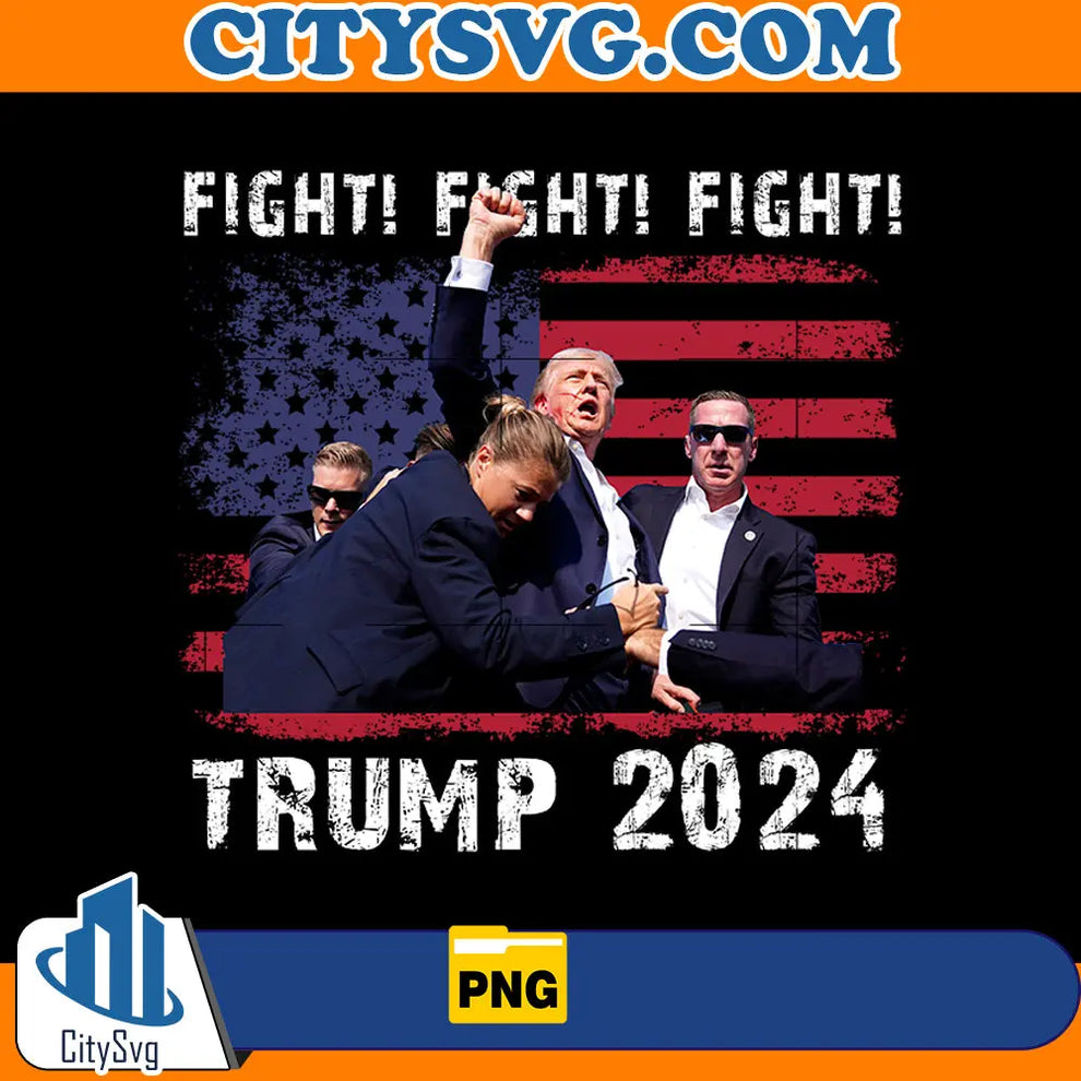 Fight Fight Fight Trump 2024 Png – CITYSVG